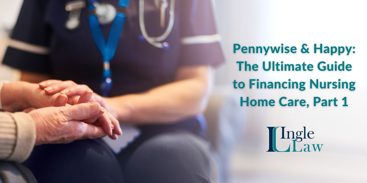 Pennywise & Happy: Your Guide to Financing Nursing Home Care